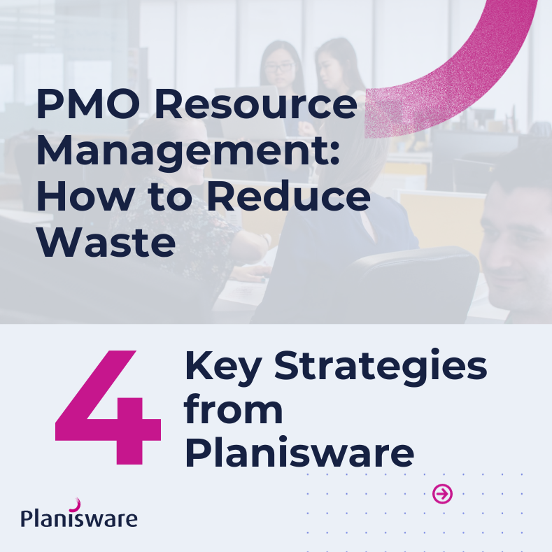 PMO Resource Management: How to Reduce Waste | Planisware
