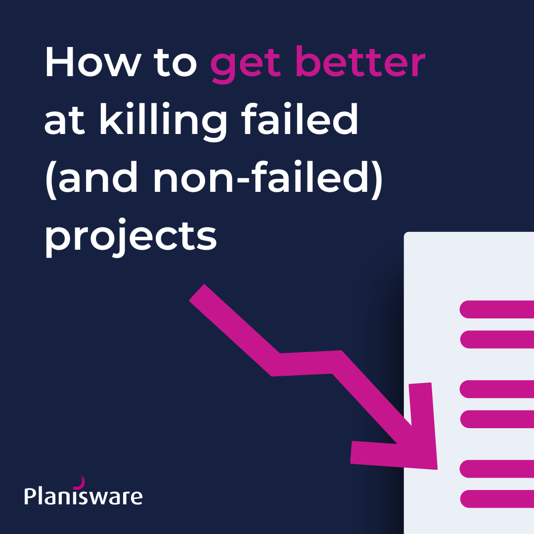 How to get better at killing failed (and non-failed) projects | Planisware