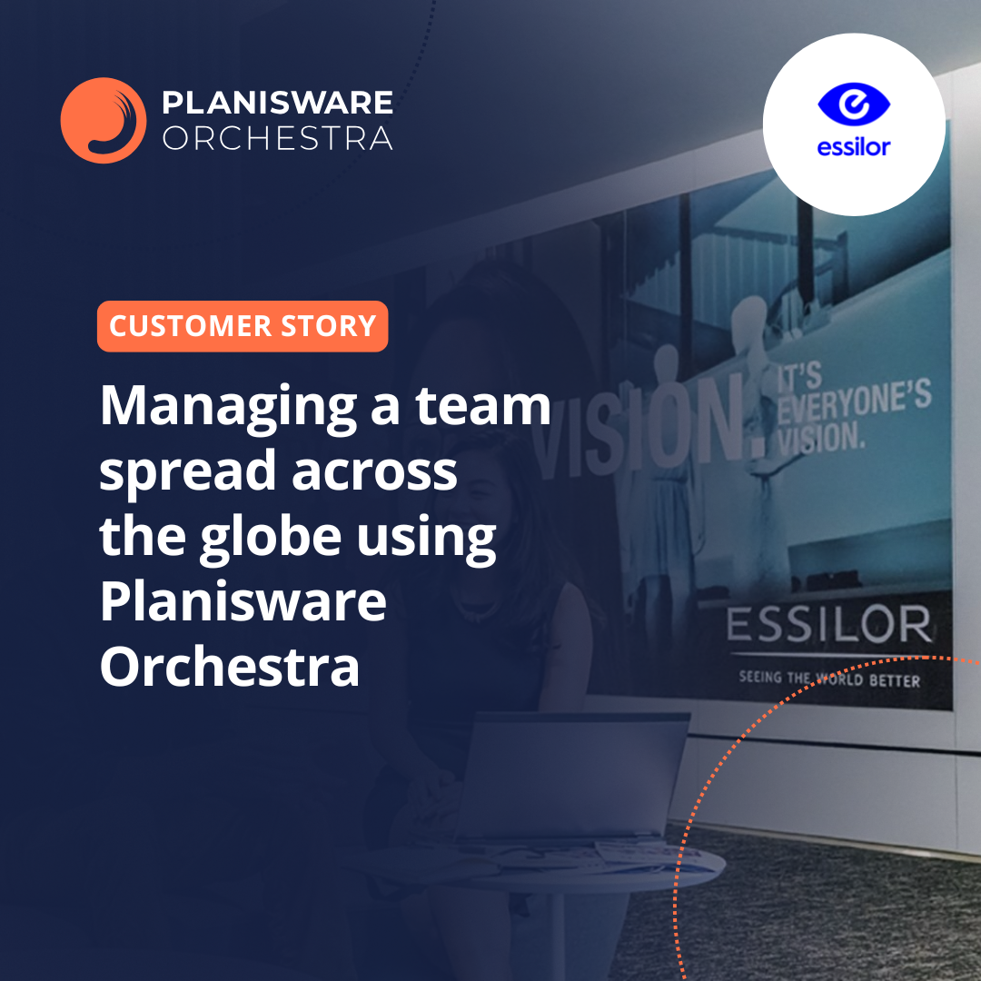 Managing a team spread across the globe using Planisware Orchestra ...