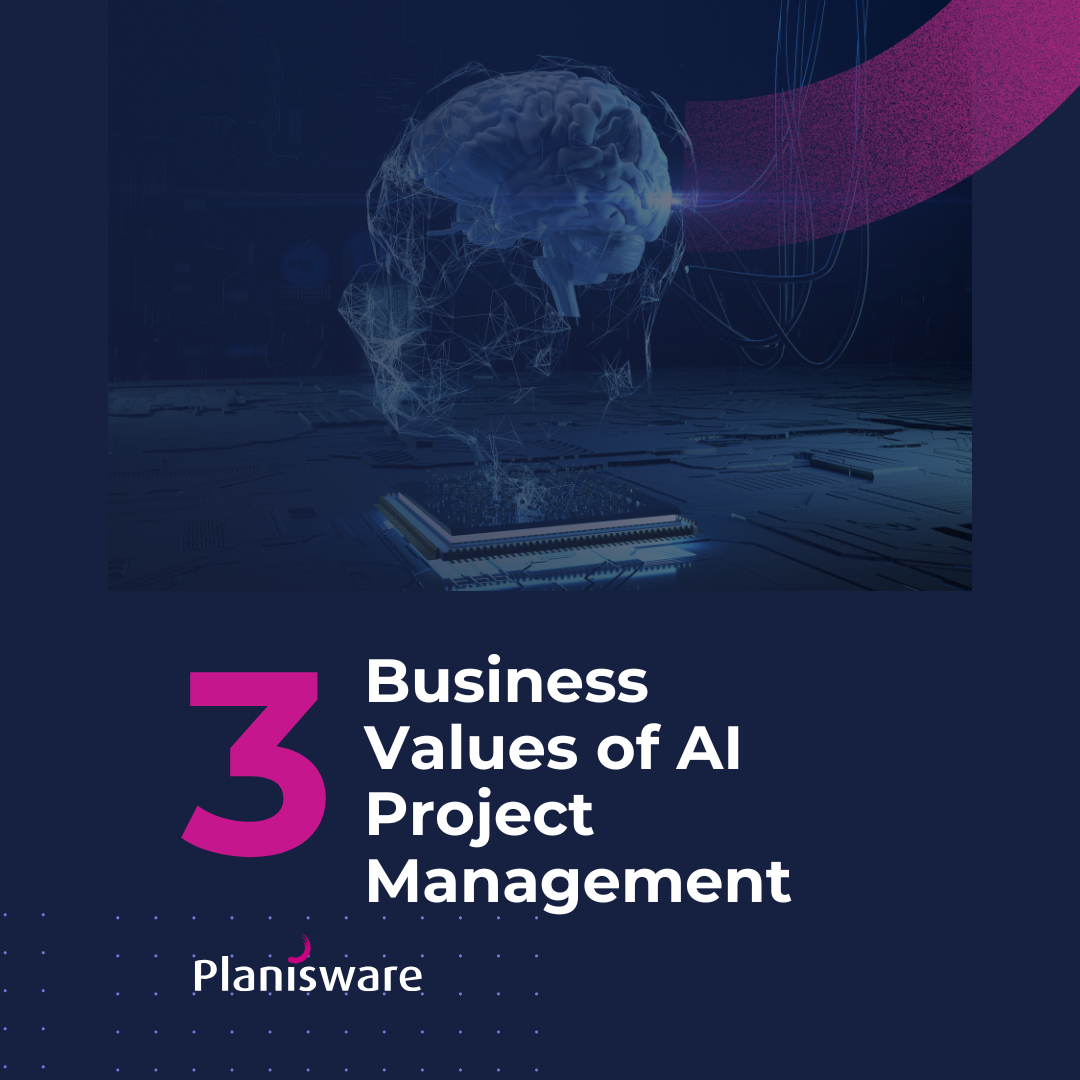 The 3 Business Values of AI Project Management | Planisware